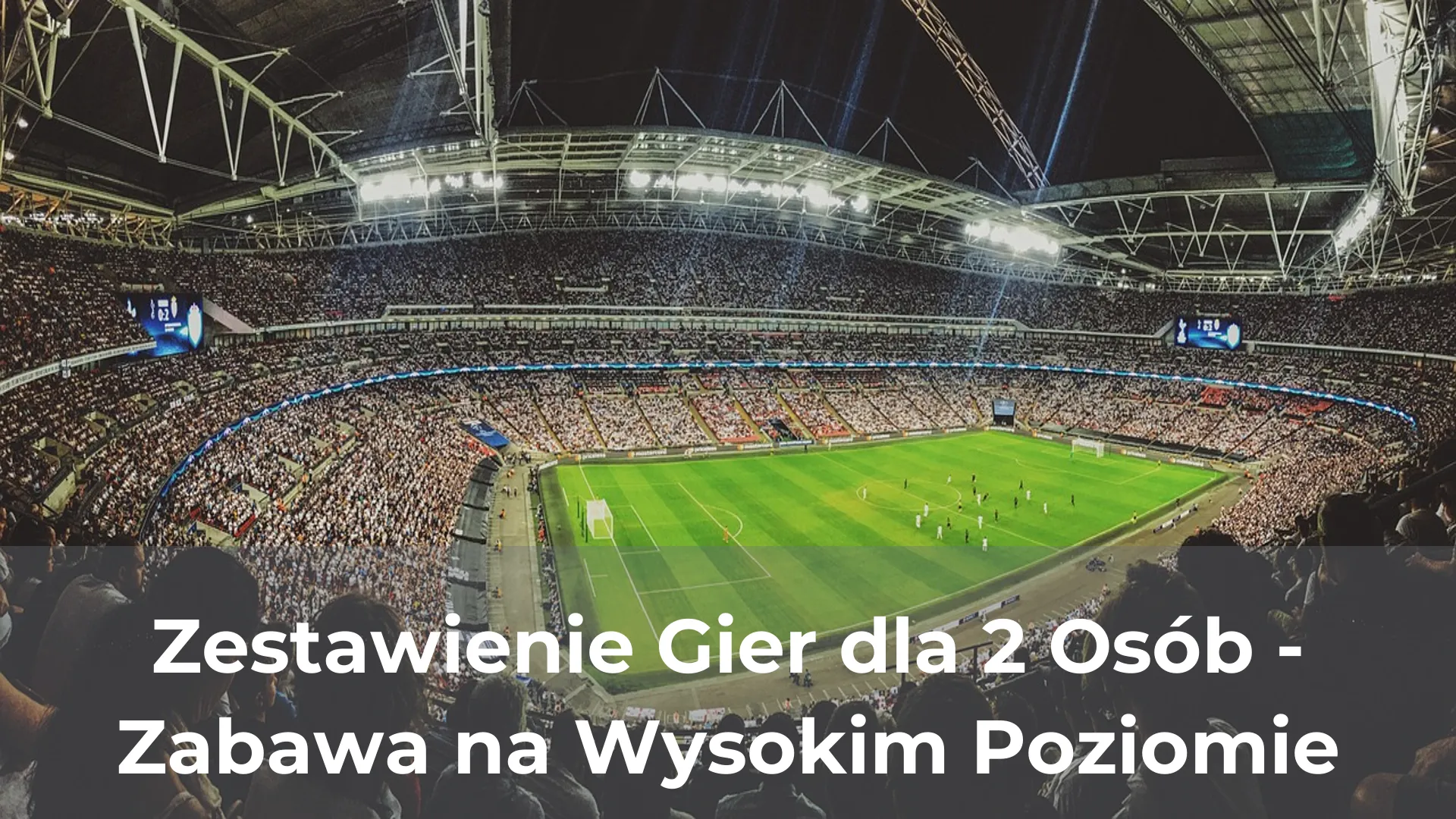 Zestawienie gier dla 2 osób zabawa na wysokim poziomie | Puzzelania ...